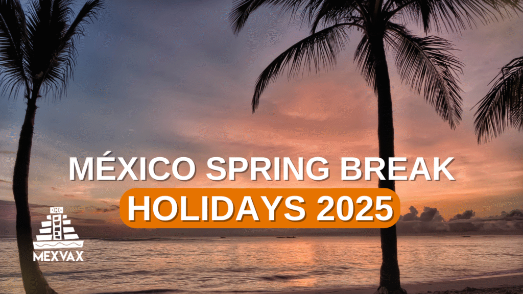 Mexico spring break holidays - Blog de Mexvax