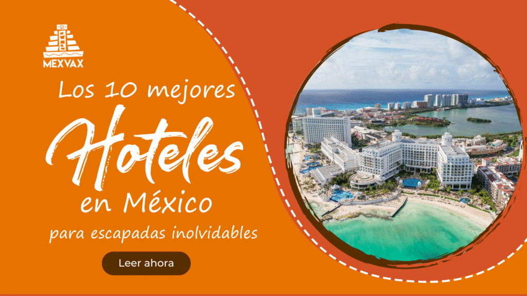 Los 10 mejores hoteles en México para tu escapada ideal