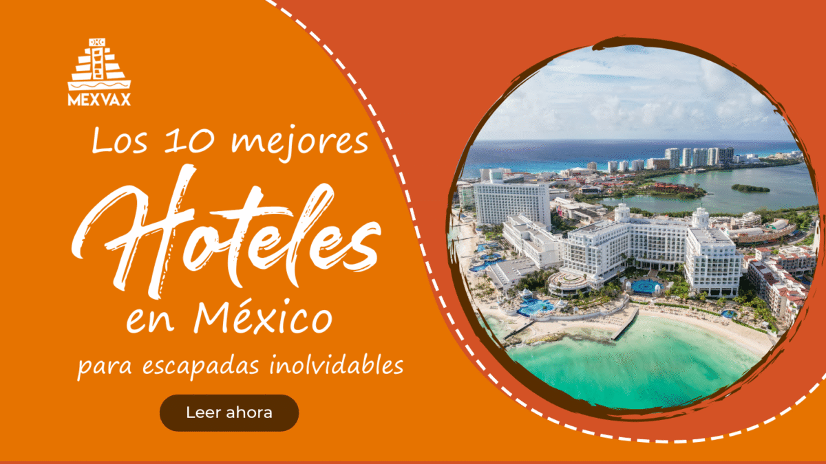 Los 10 mejores hoteles en México para tu escapada ideal