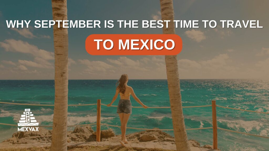 Why is September the best time to travel to Mexico